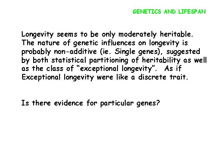 GENETICS AND LIFESPAN Genetics of longevity 1 Heritability