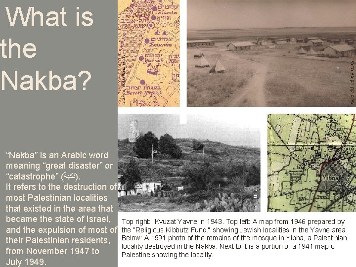 Nakba is an Arabic word meaning great disaster