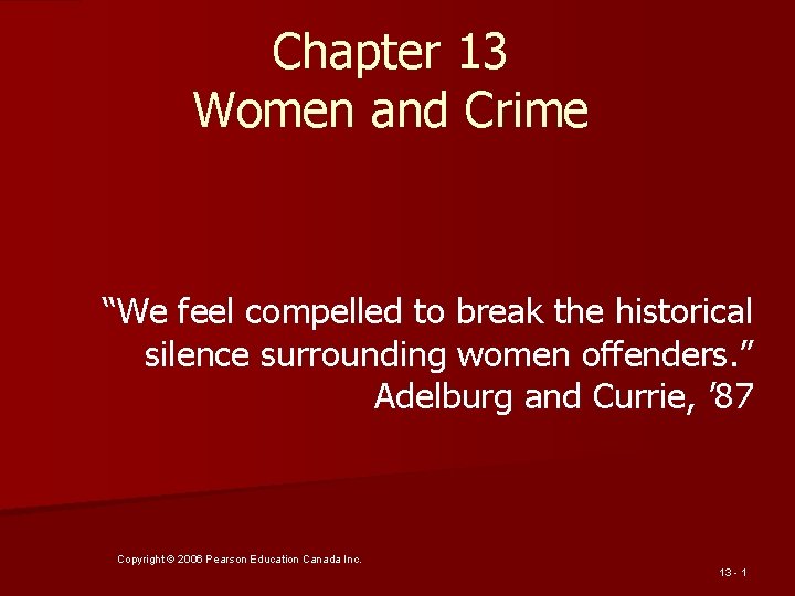 Chapter 13 Women and Crime We feel compelled