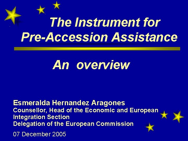 The Instrument for PreAccession Assistance An overview Esmeralda