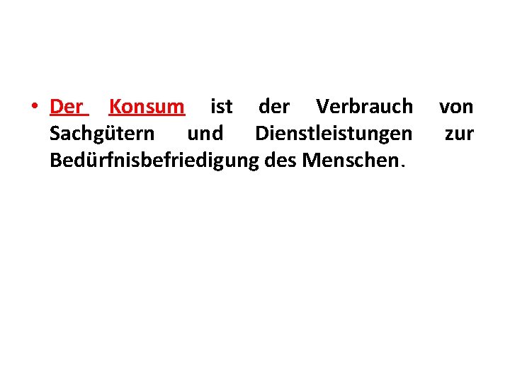 Der Konsum I Verschiedene Bedrfnisse Jeder Mensch hat