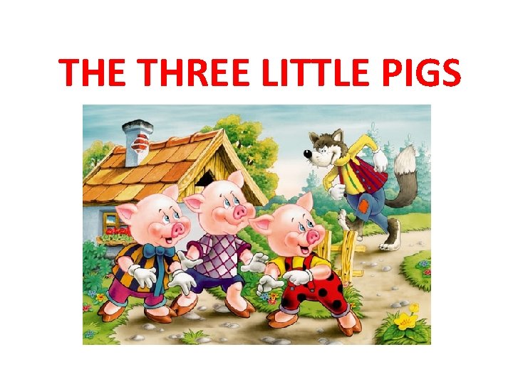 THE THREE LITTLE PIGS Three little pigs lives