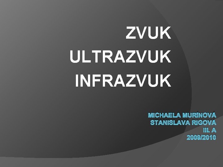 ZVUK ULTRAZVUK INFRAZVUK MICHAELA MURNOV STANISLAVA RIGOV III