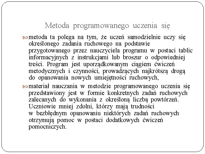 Metody realizacji zada ruchowych Metody zdobywania i przekazywania
