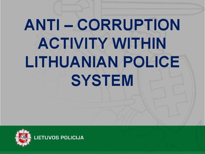 ANTI CORRUPTION ACTIVITY WITHIN LITHUANIAN POLICE SYSTEM OFFICIAL