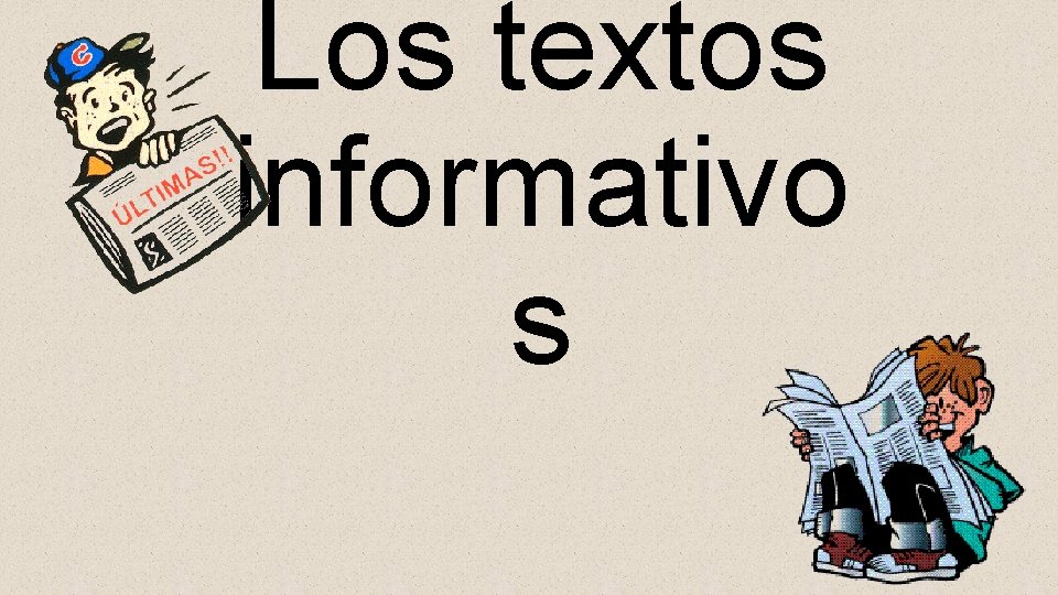 Los textos informativo s El texto informativo Es