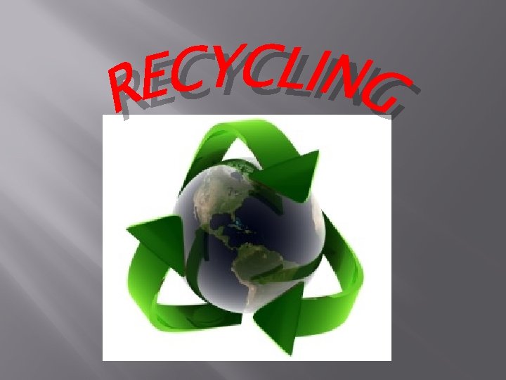 recycling Recycling is the term for waste management