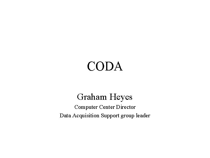 CODA Graham Heyes Computer Center Director Data Acquisition