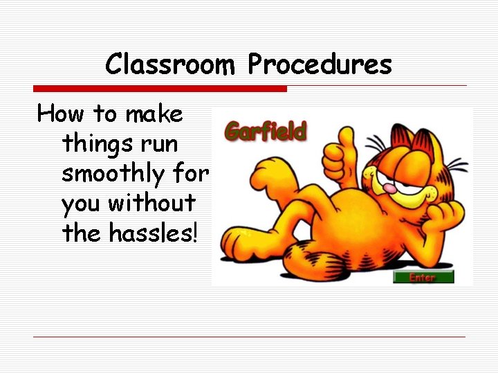 Classroom Procedures How to make things run smoothly