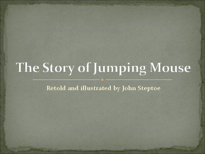 The Story of Jumping Mouse Retold and illustrated