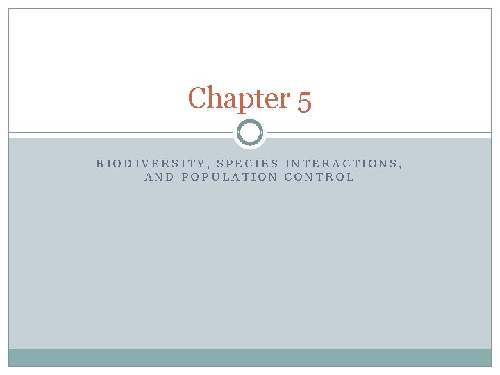 Chapter 5 BIODIVERSITY SPECIES INTERACTIONS AND POPULATION CONTROL
