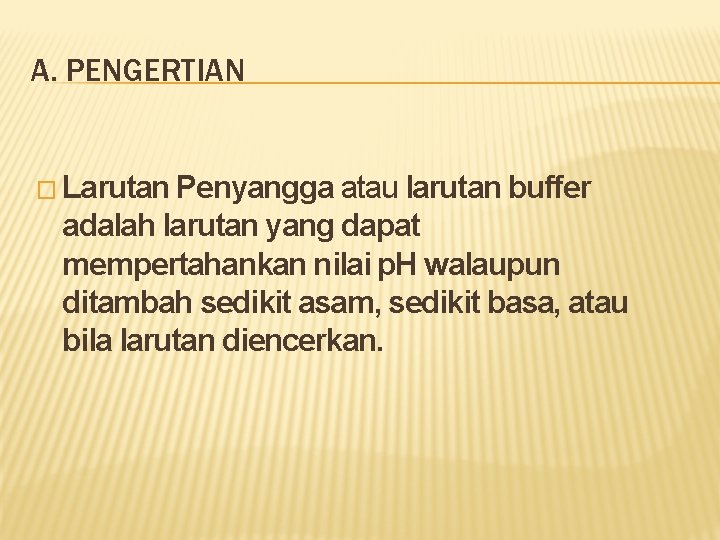 LARUTAN PENYANGGA BUFFER A PENGERTIAN Larutan Penyangga atau