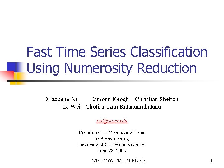 Fast Time Series Classification Using Numerosity Reduction Xiaopeng