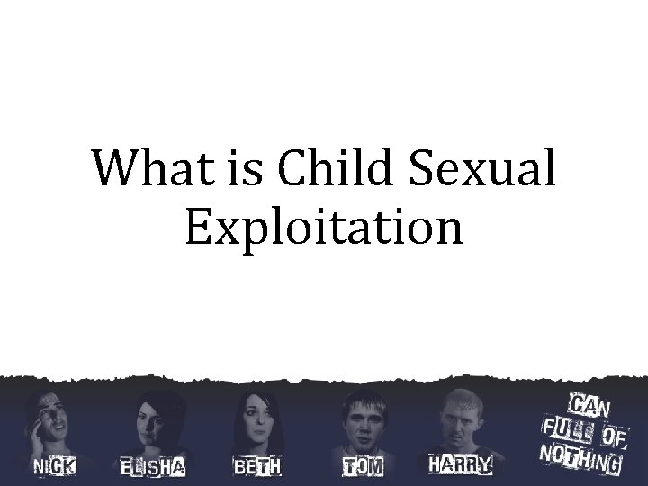 What is Child Sexual Exploitation What is Child