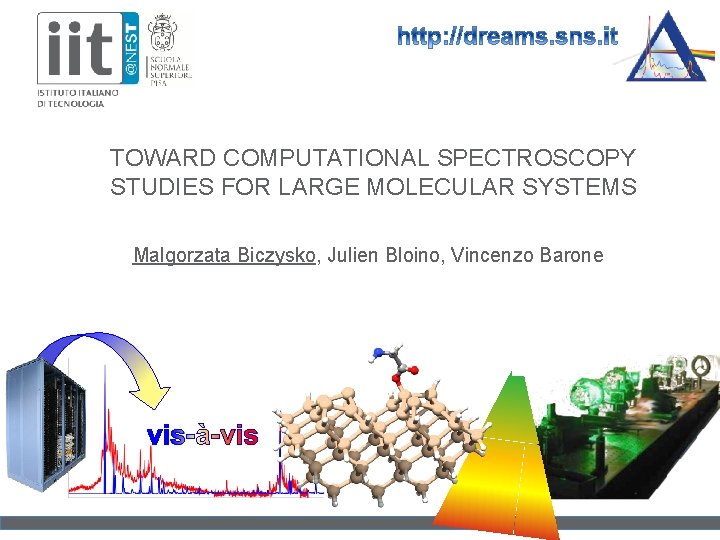 TOWARD COMPUTATIONAL SPECTROSCOPY STUDIES FOR LARGE MOLECULAR SYSTEMS