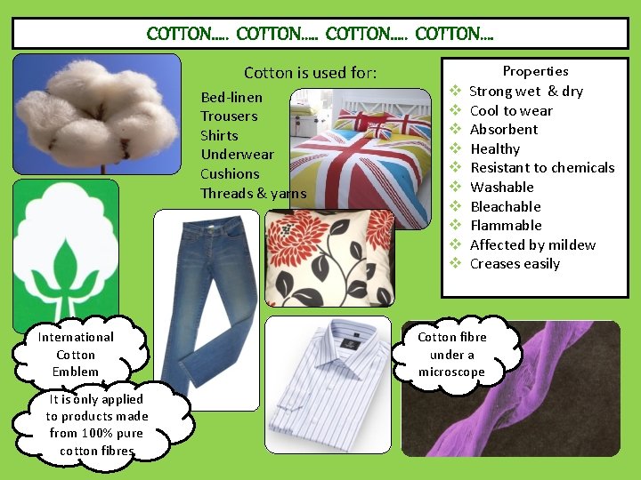 Natural Fibres Natural Fibres come from natural growing