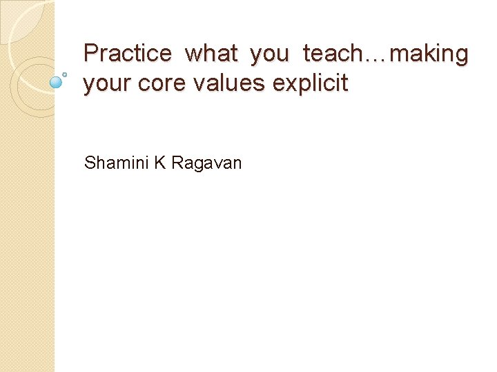 Practice what you teachmaking your core values explicit