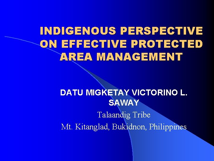 INDIGENOUS PERSPECTIVE ON EFFECTIVE PROTECTED AREA MANAGEMENT DATU