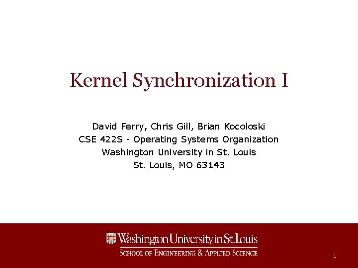 Kernel Synchronization I David Ferry Chris Gill Brian