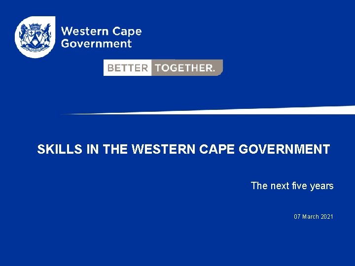 SKILLS IN THE WESTERN CAPE GOVERNMENT The next
