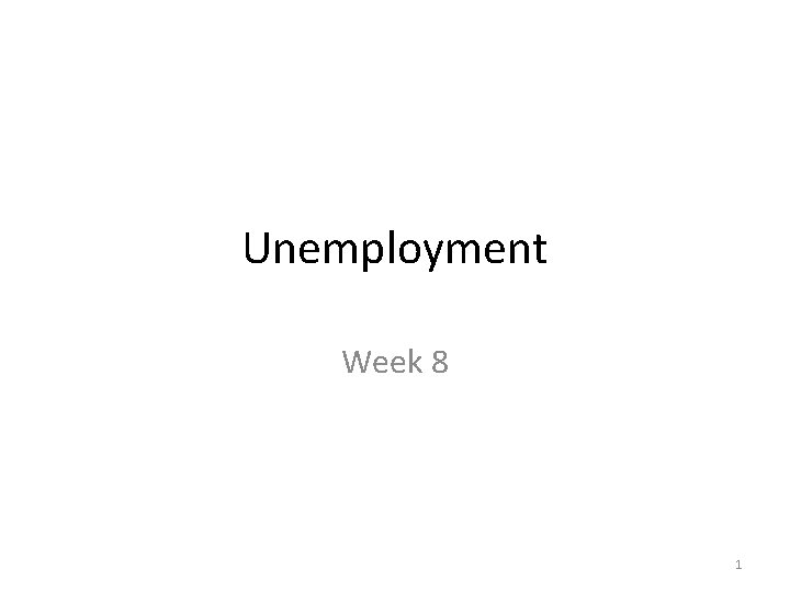 Unemployment Week 8 1 Textbook reading Borjas Chapter