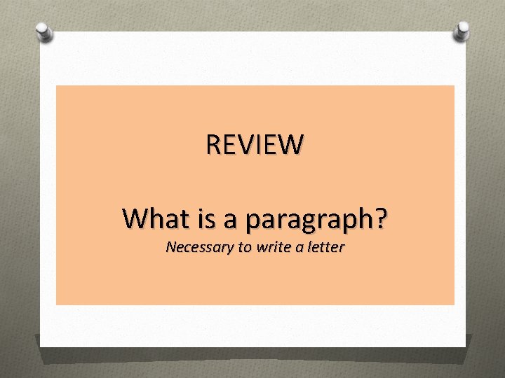 REVIEW What is a paragraph Necessary to write