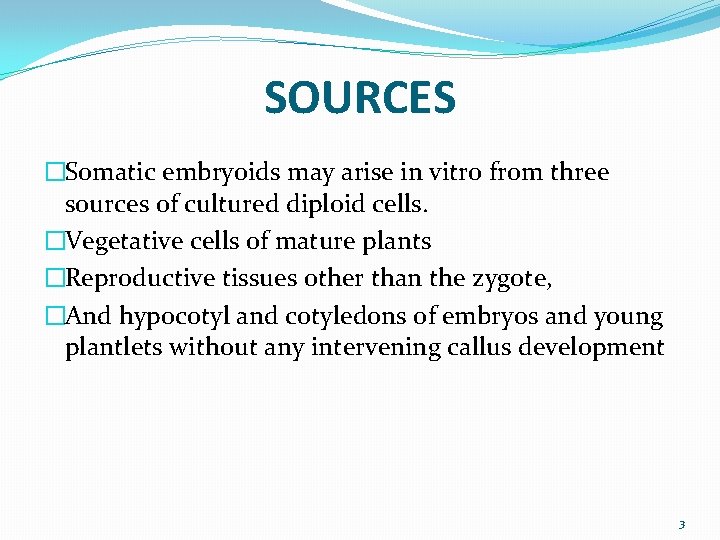 SOMATIC EMBRYOGENESIS HISTORY The capacity of flowering plants