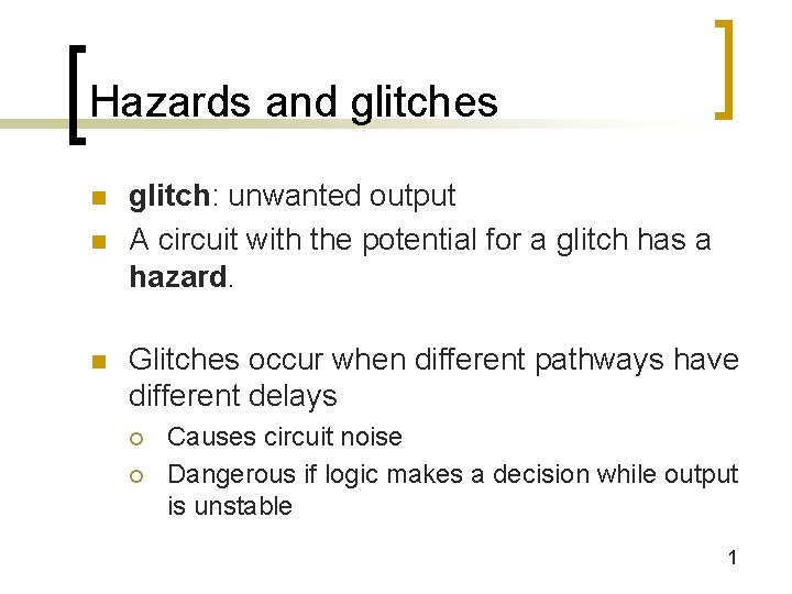 Hazards and glitches n n n glitch unwanted
