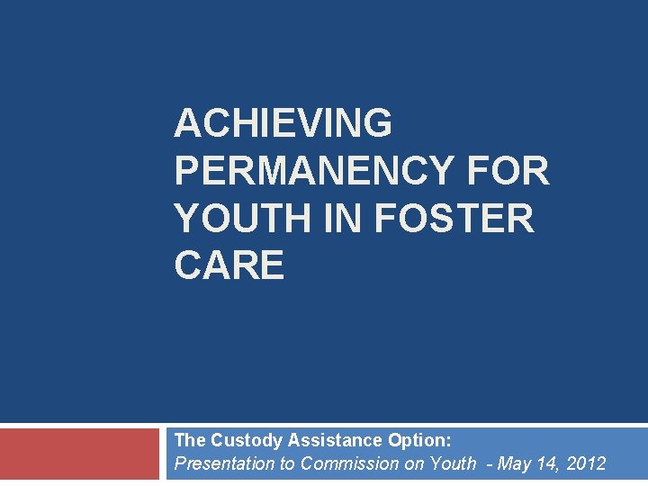 ACHIEVING PERMANENCY FOR YOUTH IN FOSTER CARE The