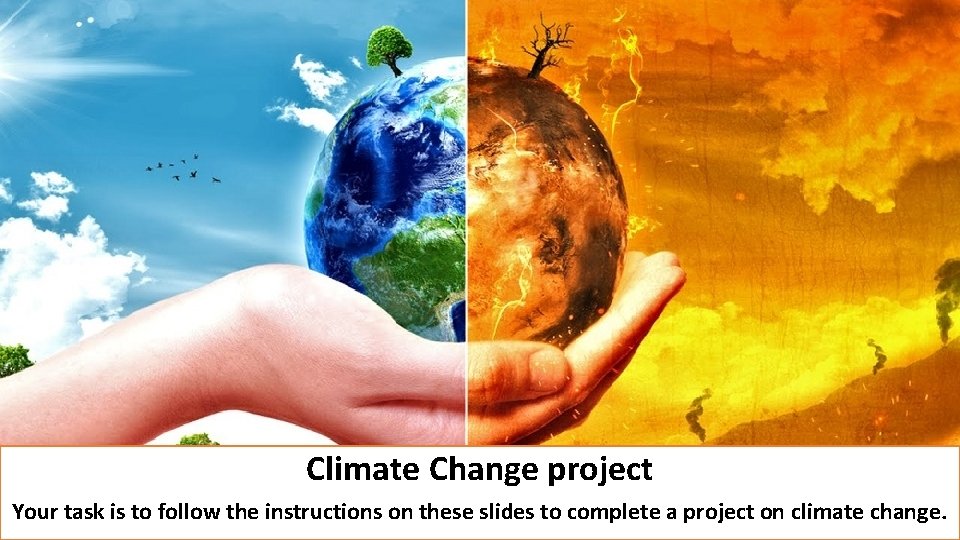 Climate Change project Your task is to follow