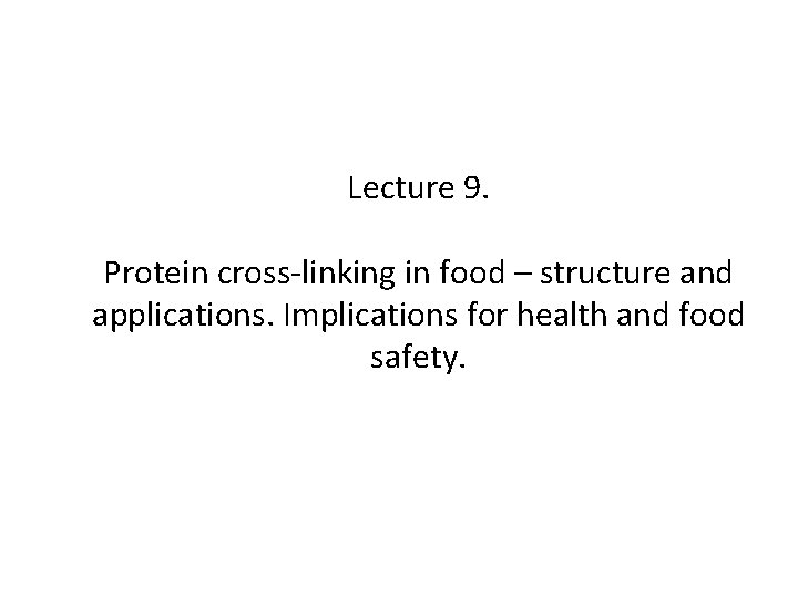 Lecture 9 Protein crosslinking in food structure and