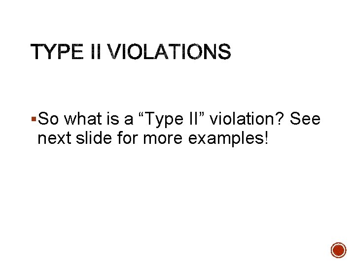 So what is a Type II violation See