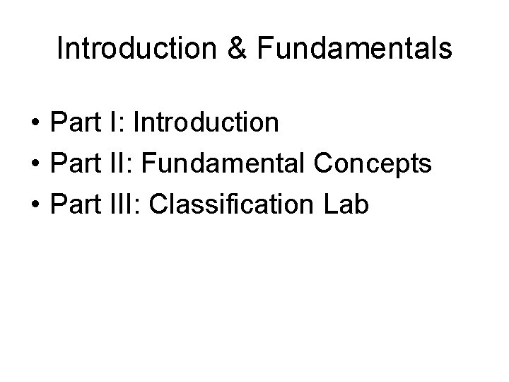 Introduction Fundamentals Part I Introduction Part II Fundamental