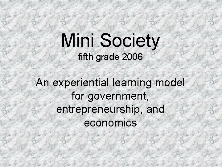 Mini Society fifth grade 2006 An experiential learning