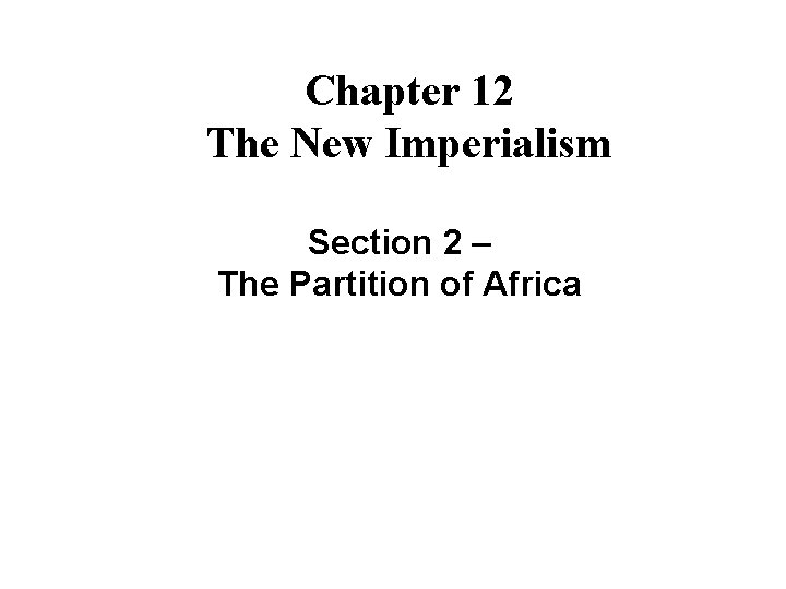 Chapter 12 The New Imperialism Section 2 The