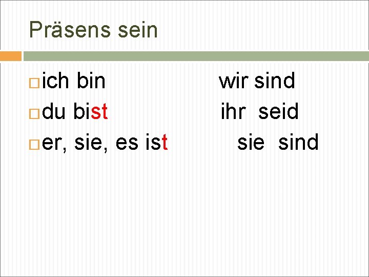 Prsens haben ich habe wir haben du hast