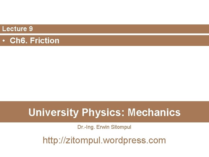 Lecture 9 Ch 6 Friction University Physics Mechanics