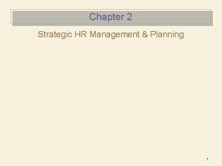Chapter 2 Strategic HR Management Planning 1 Human