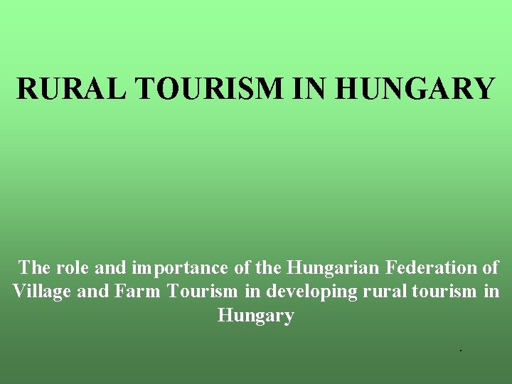 RURAL TOURISM IN HUNGARY The role and importance