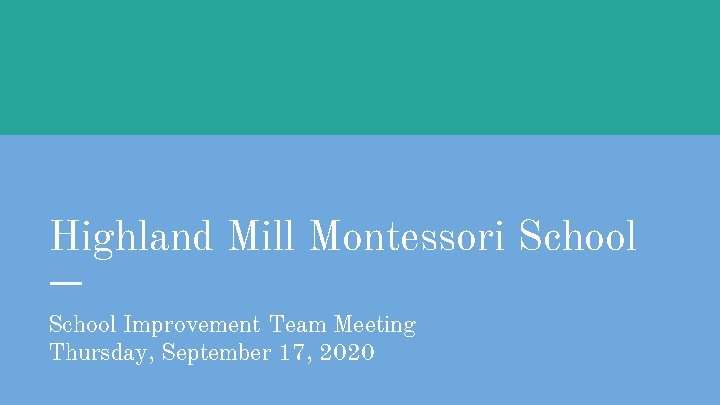 Highland Mill Montessori School Improvement Team Meeting Thursday