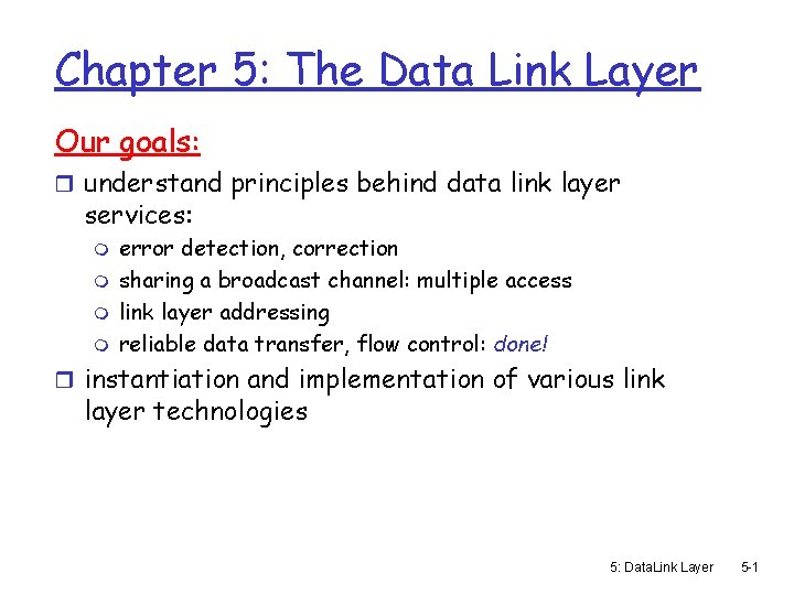 Chapter 5 The Data Link Layer Our goals