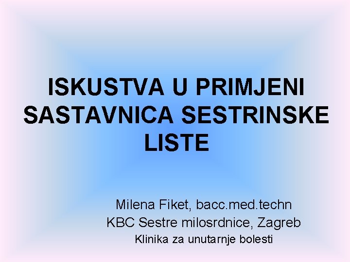 ISKUSTVA U PRIMJENI SASTAVNICA SESTRINSKE LISTE Milena Fiket