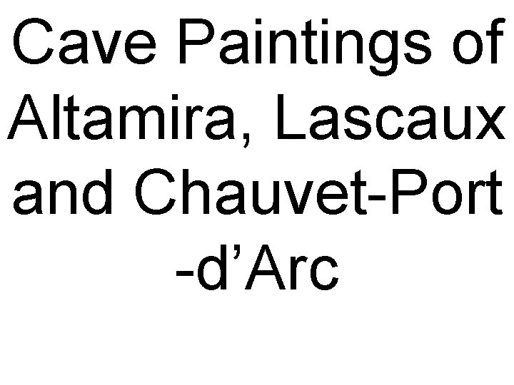 Cave Paintings of Altamira Lascaux and ChauvetPort dArc