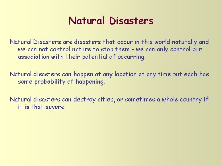 Natural Disasters are disasters that occur in this
