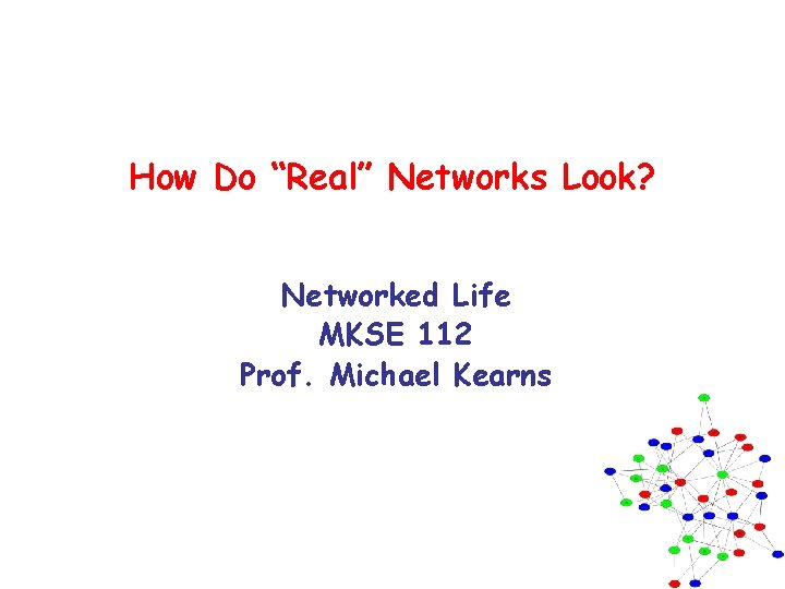 How Do Real Networks Look Networked Life MKSE
