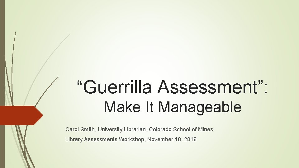 Guerrilla Assessment Make It Manageable Carol Smith University