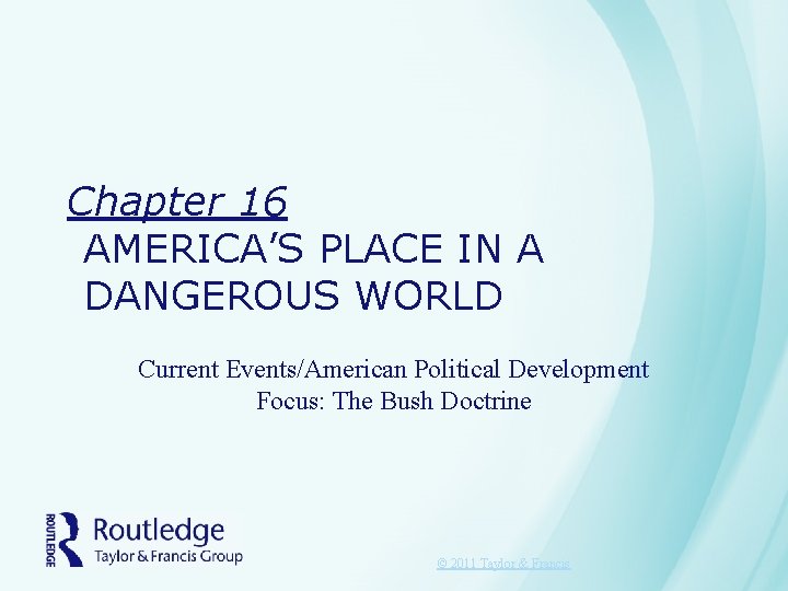 Chapter 16 AMERICAS PLACE IN A DANGEROUS WORLD
