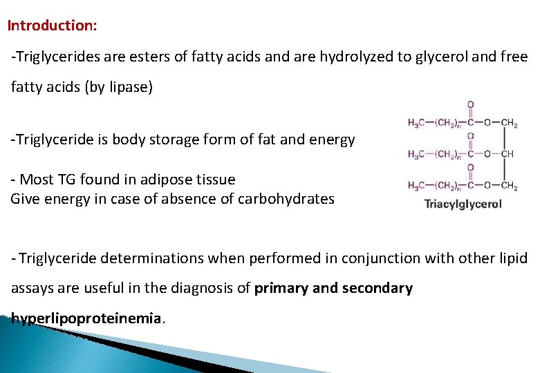 Triglyceride determination Introduction Triglycerides are esters of fatty