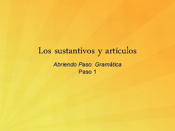 Los sustantivos y artculos Abriendo Paso Gramtica Paso