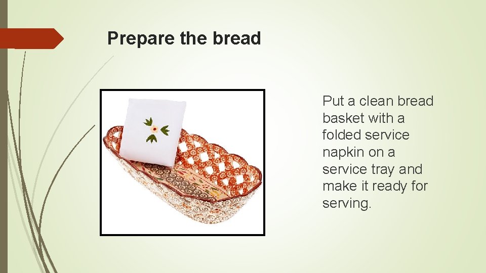 Serving bread Bread is the most fundamentally satisfying